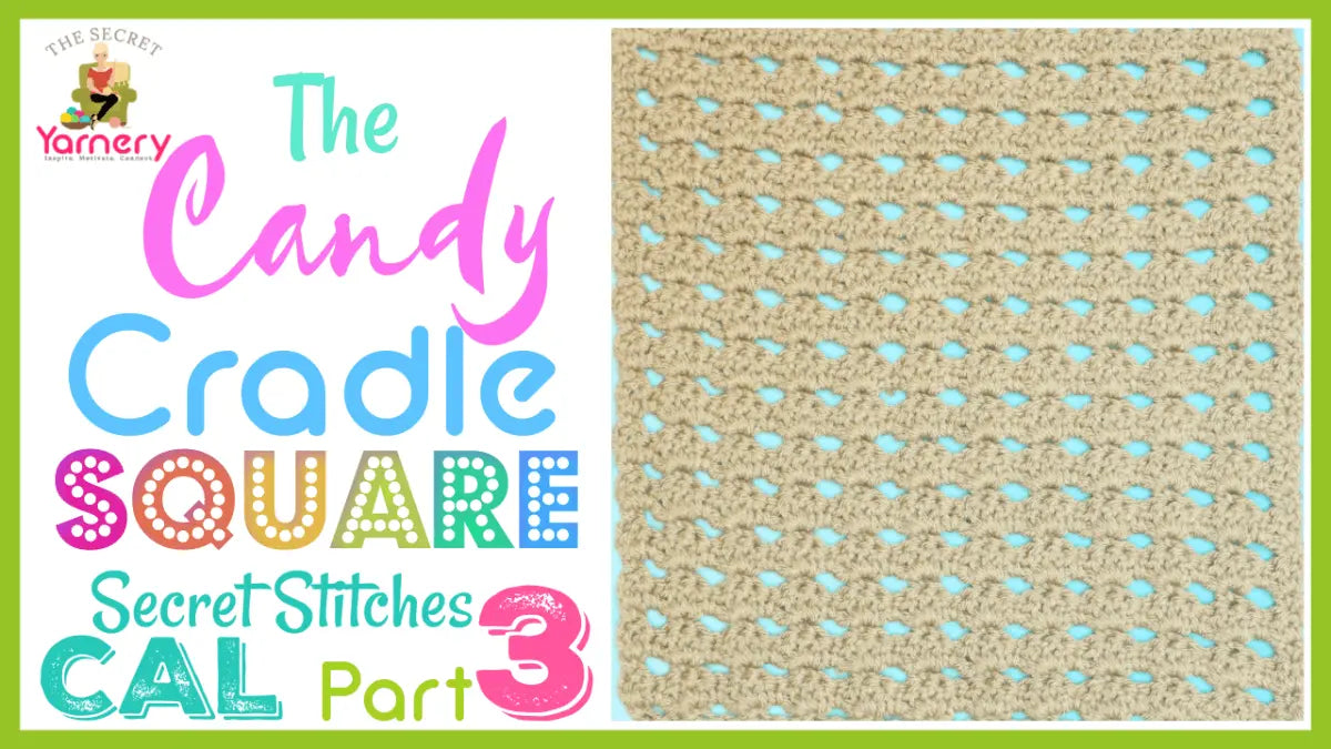 Candy Cradle Square - Part 3 - Secret Stitches CAL 2021 - Easy to Foll ...